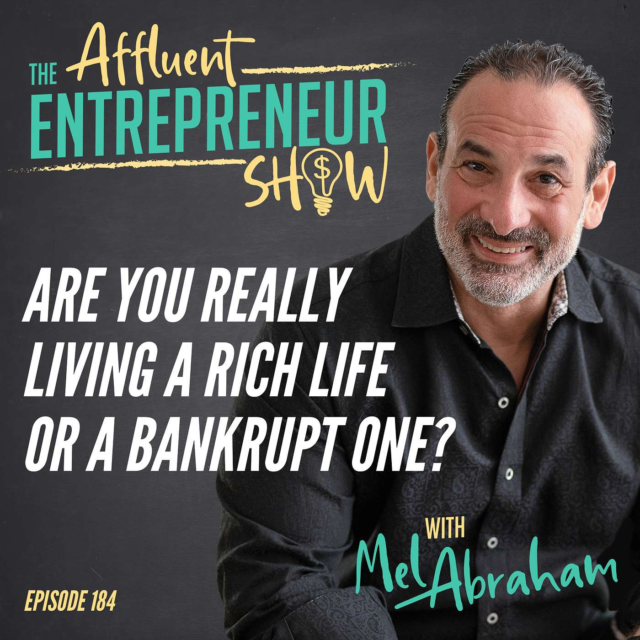 Are You Really Living a Rich Life or a Bankrupt One? - Mel Abraham