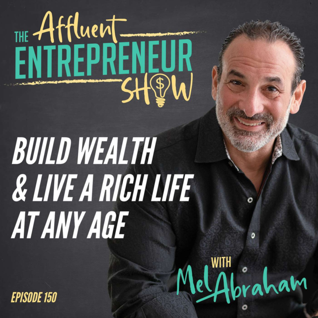 Build Wealth & Live a Rich Life at Any Age (My son's journey) - Mel Abraham