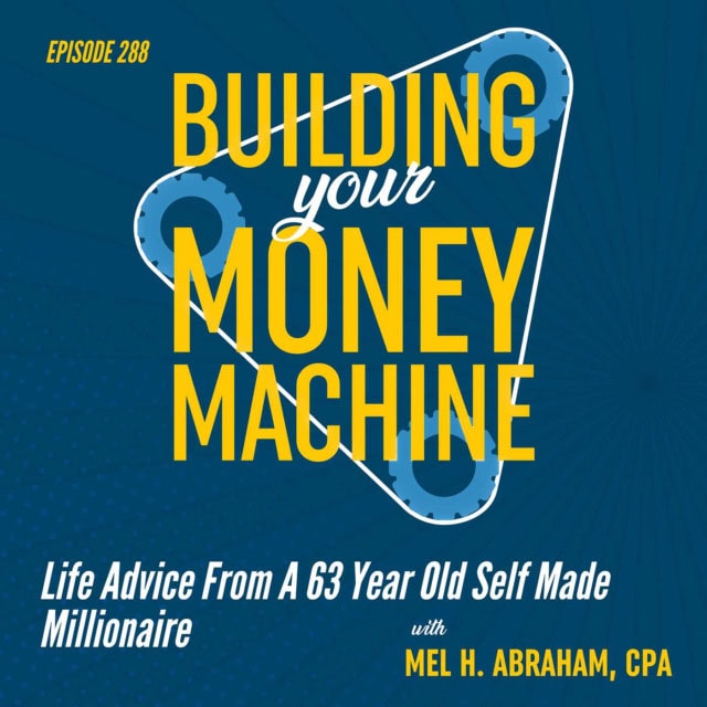 Life Advice From A 63 Year Old Self Made Millionaire - Mel Abraham