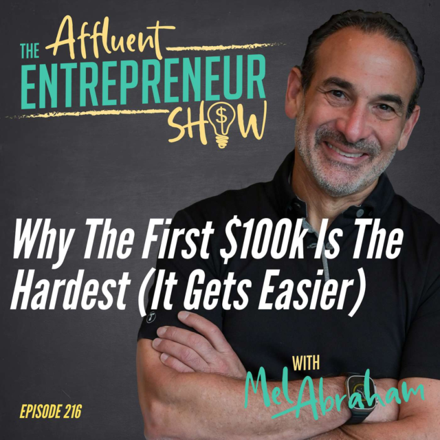 Why The First $100k Is The Hardest (It Gets Easier) - Mel Abraham